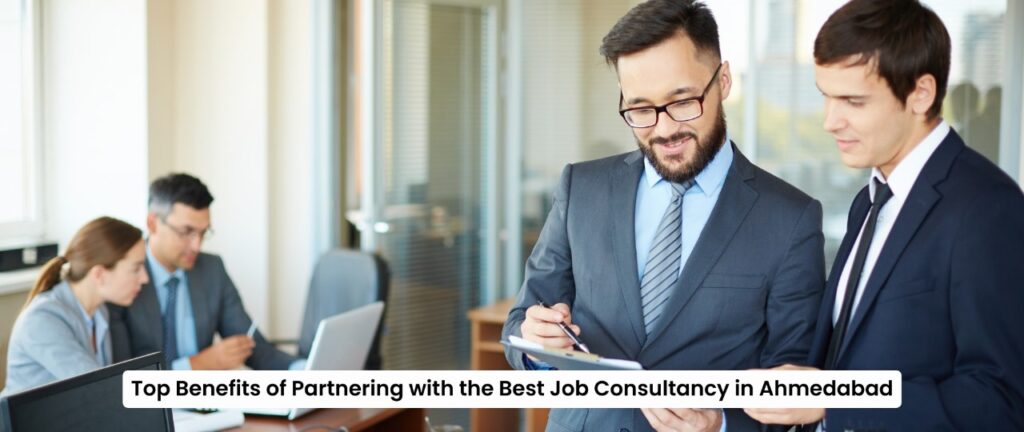 Top Benefits of Partnering with the Best Job Consultancy in Ahmedabad